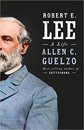 A book review of Robert E. Lee: A Life, by Allen C. Guelzo - The ...