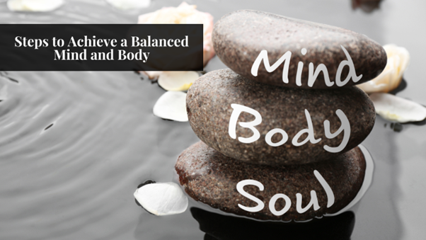 Steps to Achieve a Balanced Mind and Body - The Clinton Courier